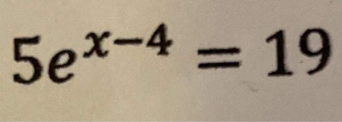 Solved 5ex-4 = 19 | Chegg.com