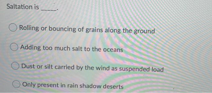 Solved Saltation is Rolling or bouncing of grains along the | Chegg.com