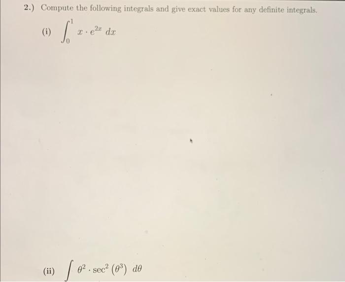 Solved 2.) Compute the following integrals and give exact | Chegg.com