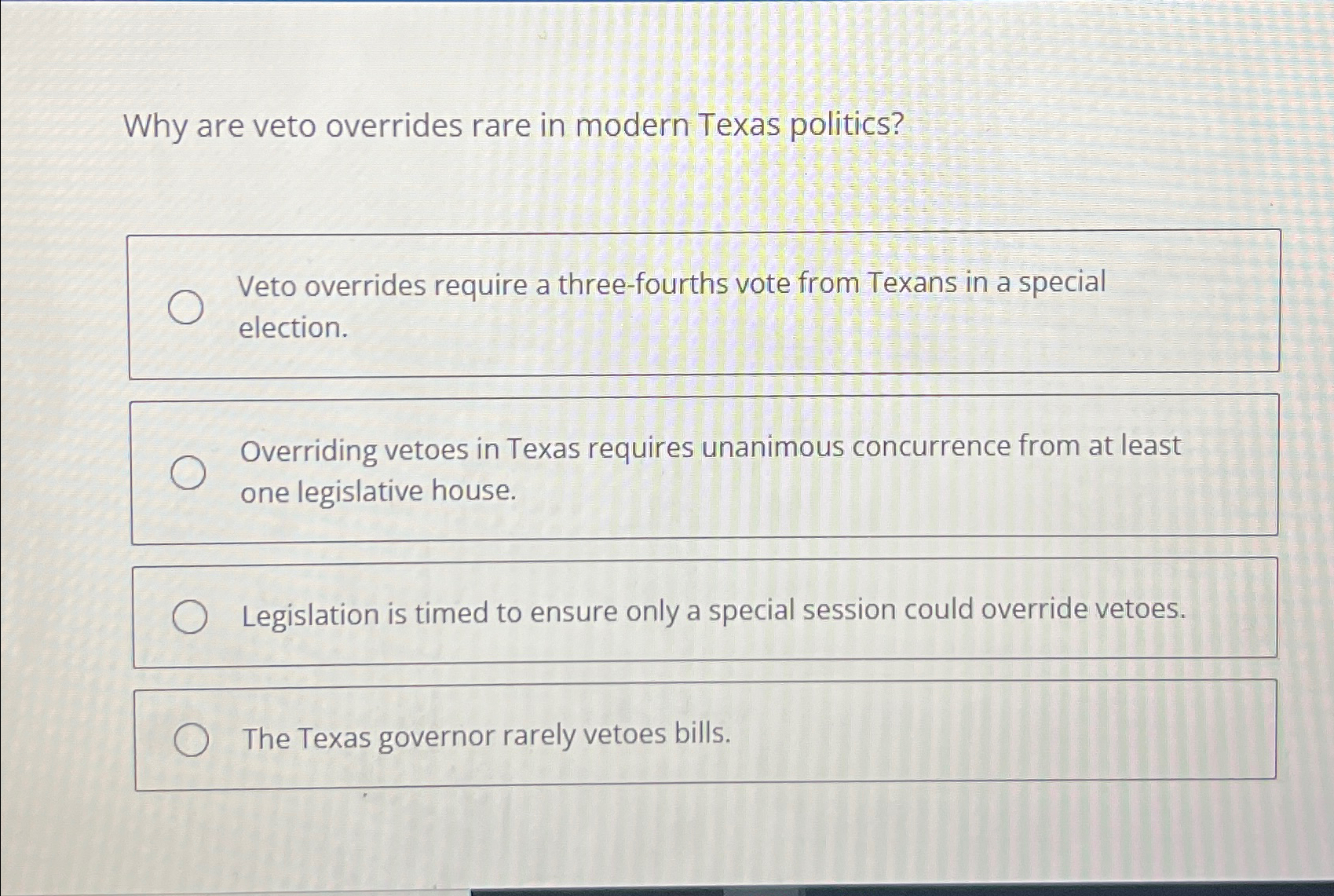 Solved Why are veto overrides rare in modern Texas | Chegg.com