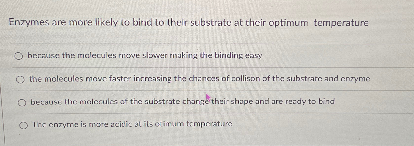 Solved Enzymes are more likely to bind to their substrate at | Chegg.com