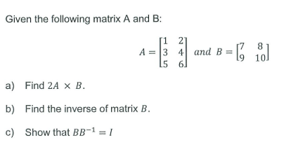Solved Given the following matrix A and B ﻿:A=[123456] ﻿and | Chegg.com