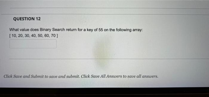 Solved QUESTION 12 What value does Binary Search return for | Chegg.com