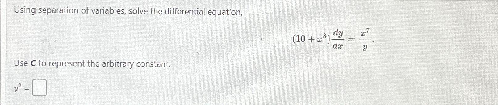 Solved Using separation of variables, solve the differential | Chegg.com
