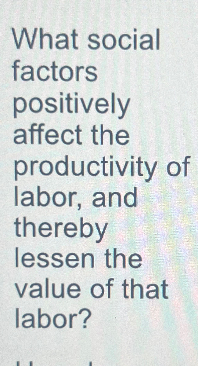 Solved What social factors positively affect the | Chegg.com