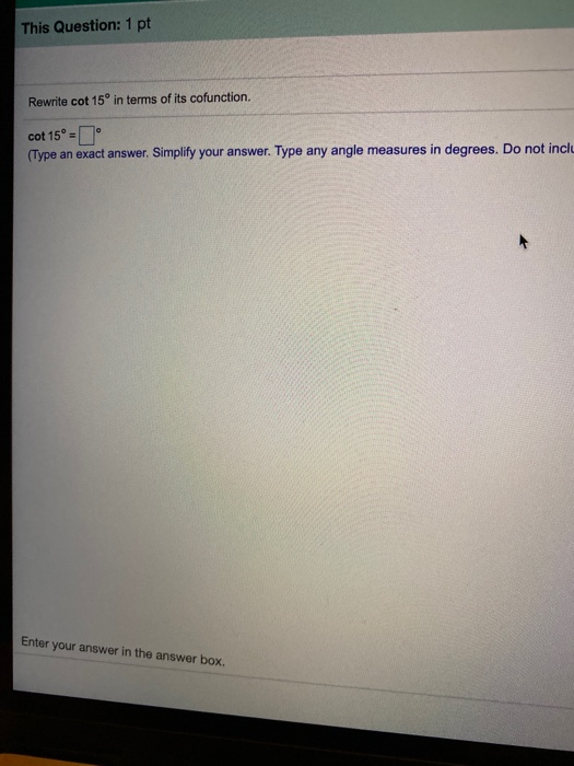 Solved This Question: 1 pt Rewrite cot 15° in terms of its | Chegg.com