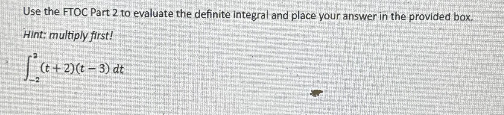 Solved Use the FTOC Part 2 ﻿to evaluate the definite | Chegg.com