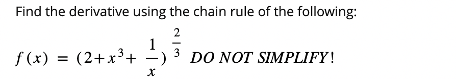 Solved Find the derivative using the chain rule of the | Chegg.com
