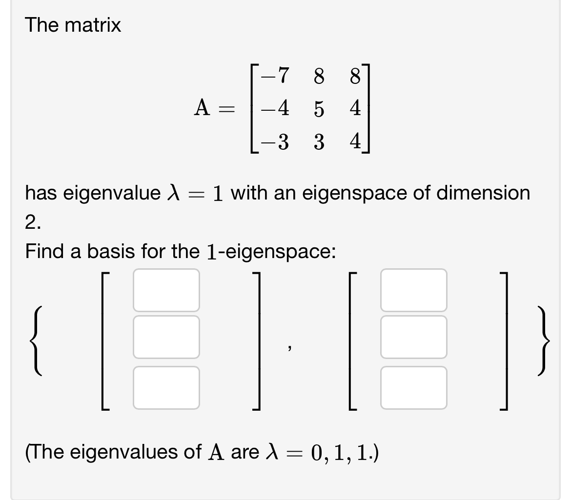 Solved The matrixA=[-788-454-334]has eigenvalue λ=1 ﻿with an | Chegg.com