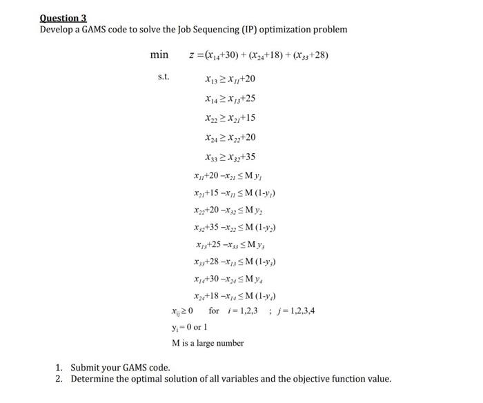 Solved Question 3 Develop a GAMS code to solve the Job | Chegg.com