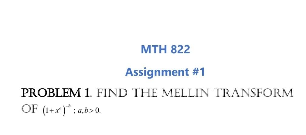 Solved PROBLEM 1. FIND THE MELLIN TRANSFORM OF | Chegg.com