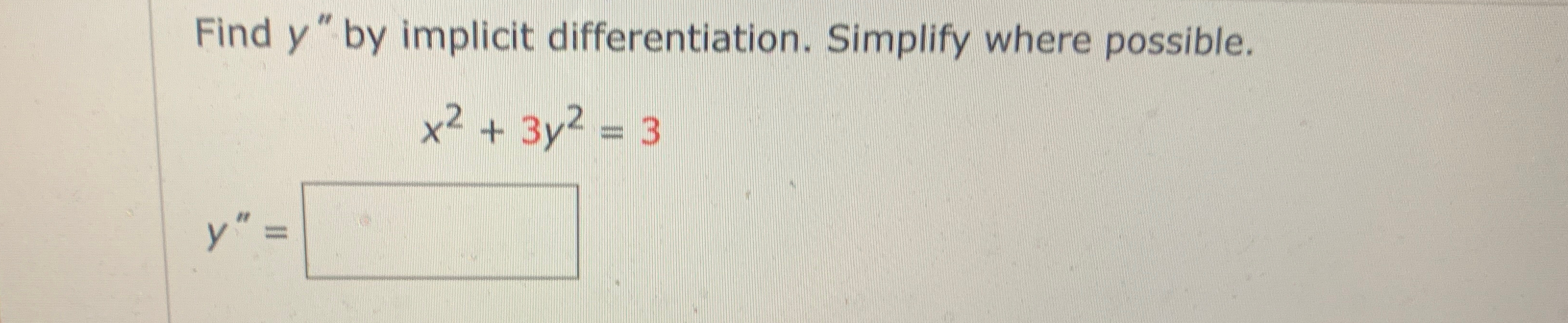 Solved Find y'' ﻿by implicit differentiation. Simplify where | Chegg.com
