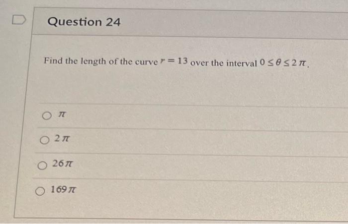 Solved Find the length of the curve r=13 over the interval | Chegg.com