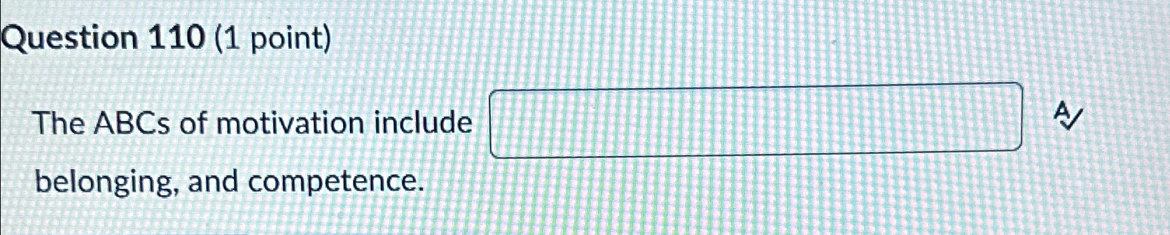Solved Question 110 (1 ﻿point)The ABCs of motivation include | Chegg.com