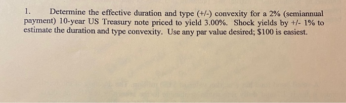 Solved 1. Determine the effective duration and type (+/-) | Chegg.com