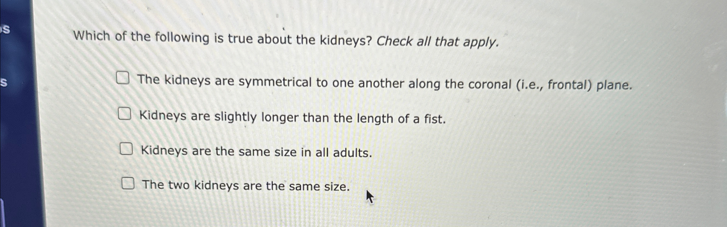 Solved Which of the following is true about the kidneys? | Chegg.com