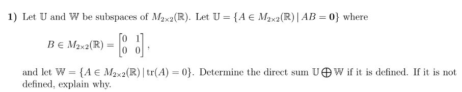 Solved Let U ﻿and W ﻿be subspaces of M2×2(R). ﻿Let | Chegg.com