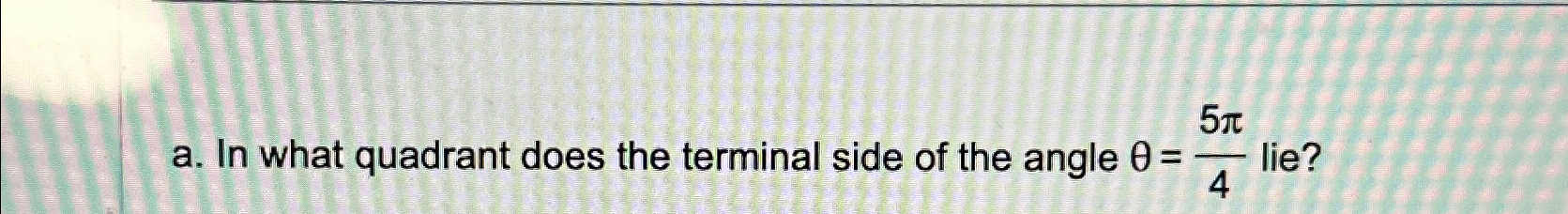 Solved a. ﻿In what quadrant does the terminal side of the | Chegg.com