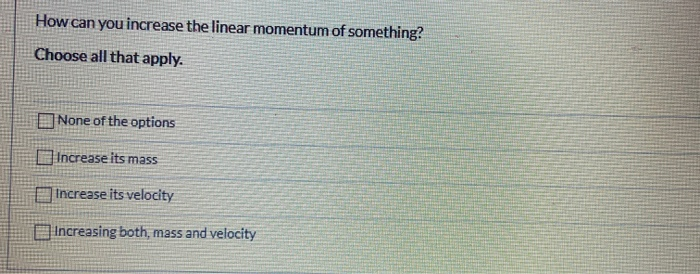 Solved How can you increase the linear momentum of | Chegg.com