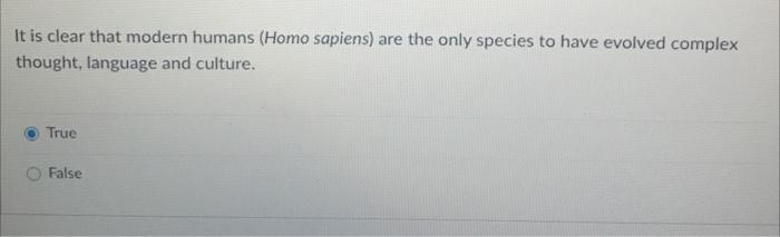 Solved It is clear that modern humans (Homo sapiens) are the | Chegg.com