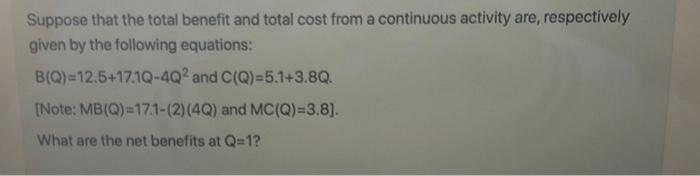 Solved Suppose that the total benefit and total cost from a | Chegg.com