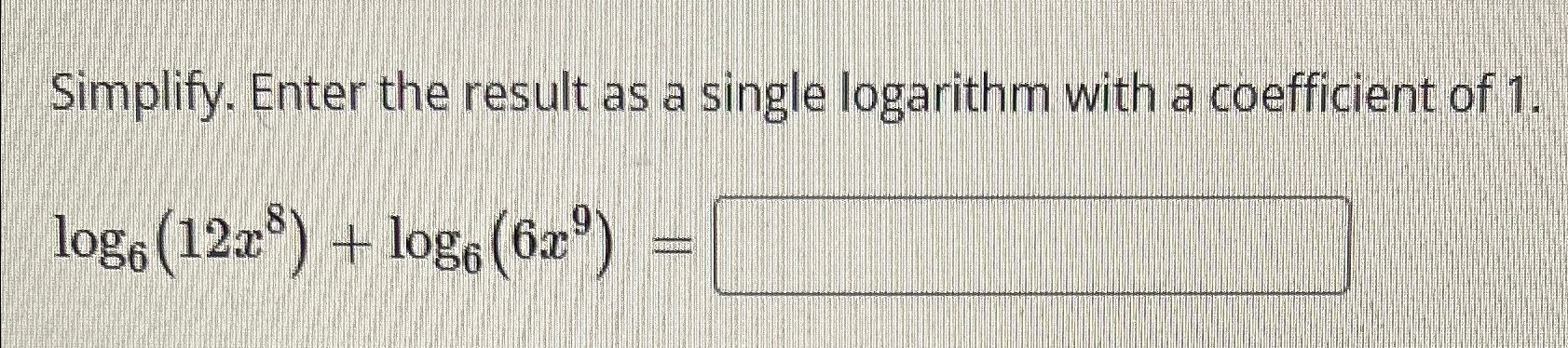 Solved Simplify. Enter the result as a single logarithm with | Chegg.com