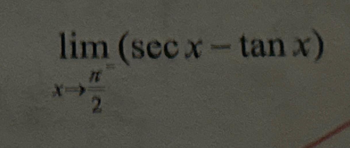 Solved limx→π-2(secx-tanx) | Chegg.com