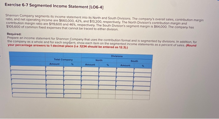 Solved Exercise 6-7 Segmented Income Statement (L06-4) | Chegg.com