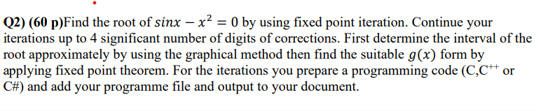 Solved Q2) (60 ﻿p)Find the root of sinx-x2=0 ﻿by using fixed | Chegg.com