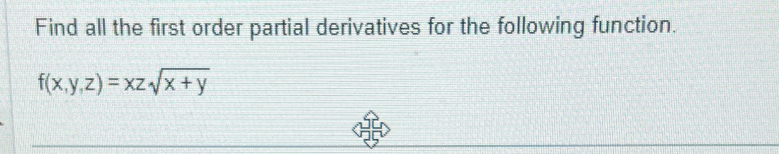 Solved Find all the first order partial derivatives for the | Chegg.com