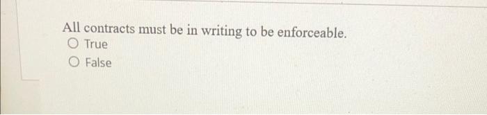 Solved All contracts must be in writing to be enforceable. O | Chegg.com