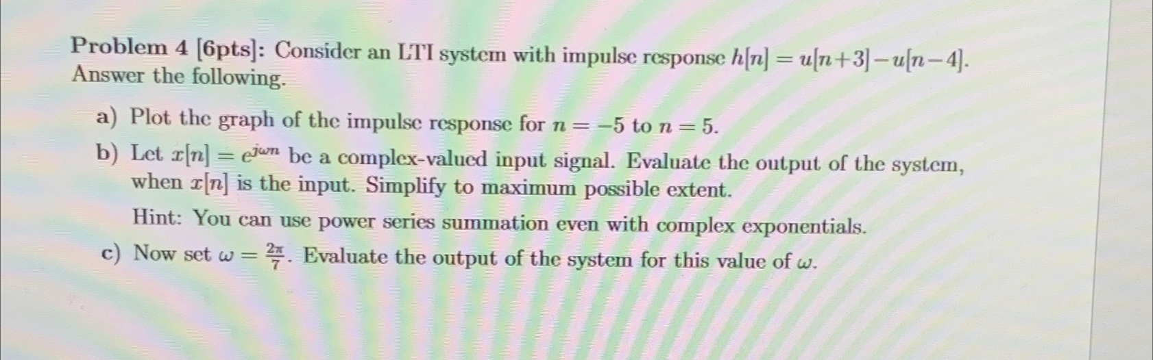 Solved Problem 4 [6pts]: Consider an LTI system with impulse | Chegg.com