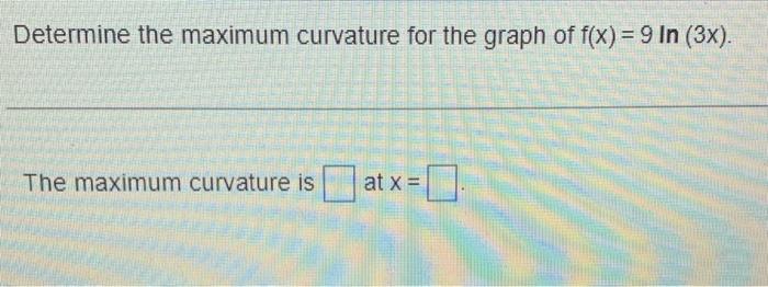 Solved Determine the maximum curvature for the graph of | Chegg.com