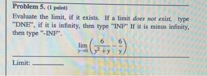 Solved Problem 5. (1 point) Evaluate the limit, if it | Chegg.com
