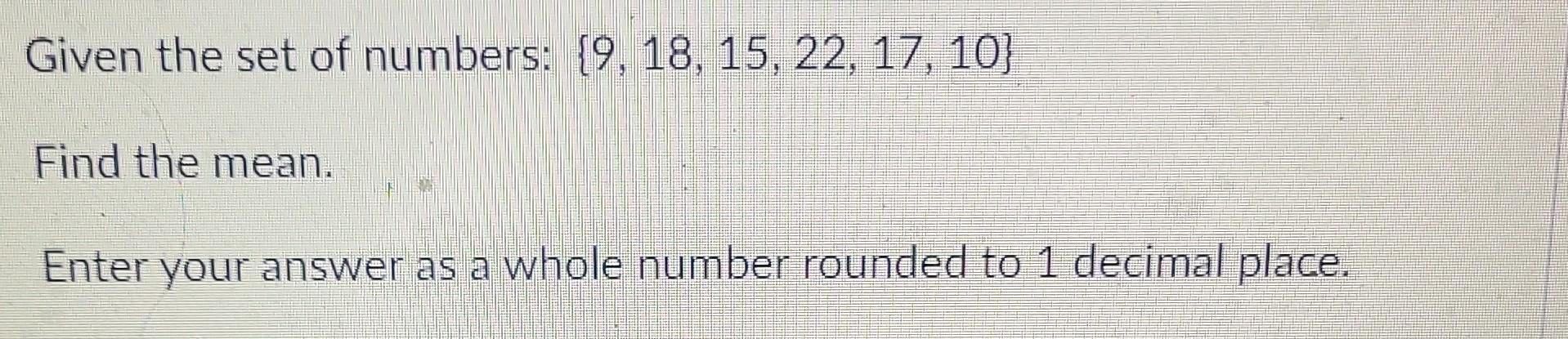 Solved Given the set of numbers: {9,18,15,22,17,10} Find the | Chegg.com