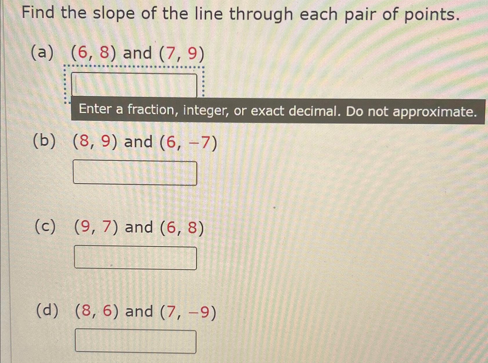 Solved Find the slope of the line through each pair of | Chegg.com