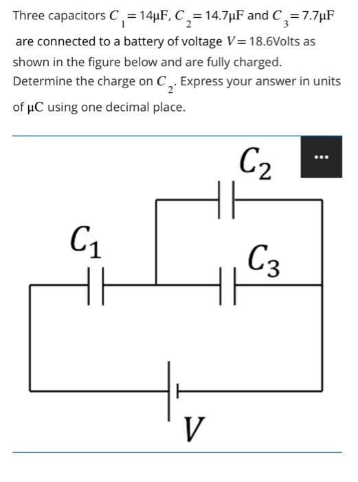 Solved Three capacitors C₁ = 14µF, C = 14.7µF and C₂ = 7.7μF | Chegg.com