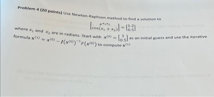 Solved Problem 4 (20 points) Use Newton-Raphson method to | Chegg.com