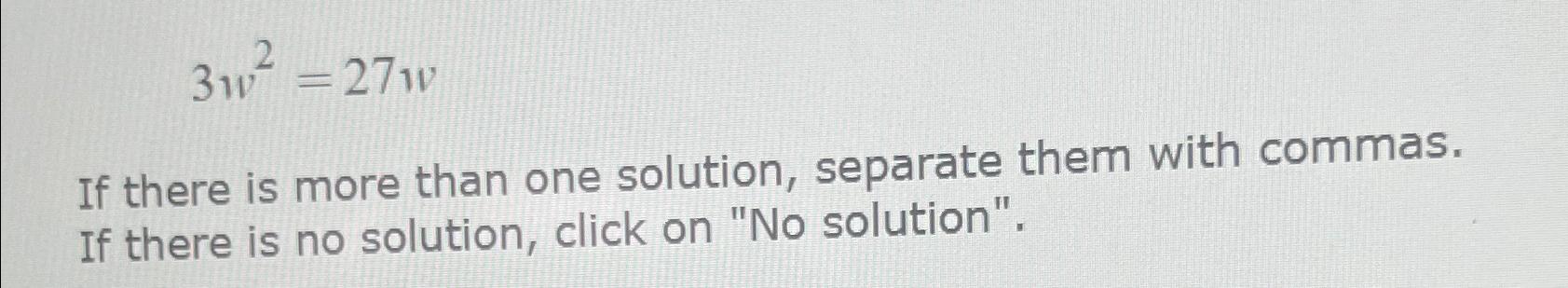 Solved 3w2=27wIf there is more than one solution, separate | Chegg.com