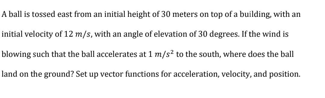 Solved A ball is tossed east from an initial height of 30 | Chegg.com