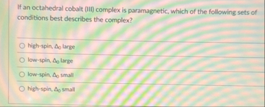 Solved If an octahedral cobalt (III) ﻿complex is | Chegg.com