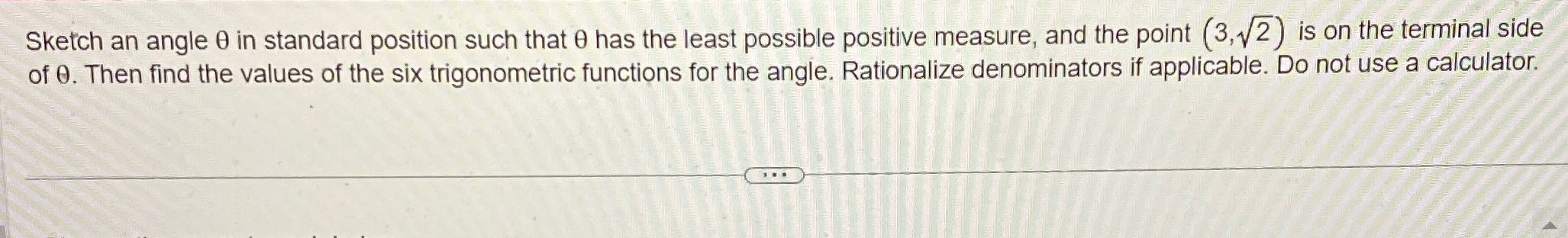 [Solved]: Sketch an angle theta in standard position such