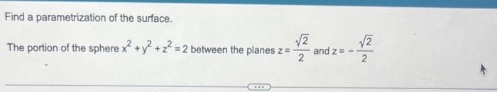 Solved Find a parametrization of the surface. The portion of | Chegg.com