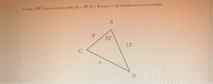 Solved Triangle ABC shown below has mZA = 76°,b=9, and c = | Chegg.com