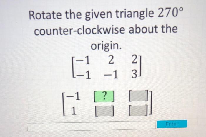 Solved Rotate The Given Triangle 270° Counter Clockwise 