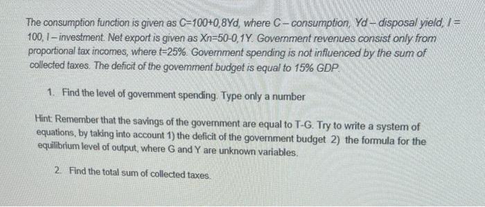 Solved The consumption function is given as C=100+0,8Yd, | Chegg.com