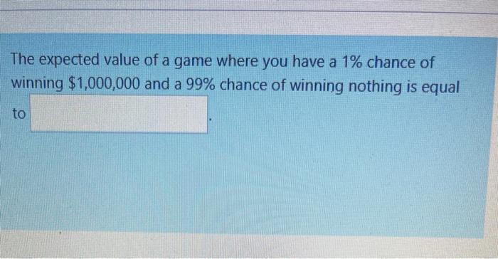 Solved The expected value of a game where you have a 1% | Chegg.com