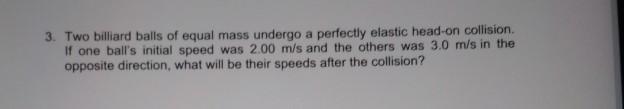 Solved 3. Two billiard balls of equal mass undergo a | Chegg.com