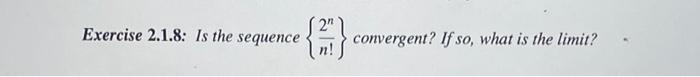 Solved Exercise 2.1.8: Is the sequence {n!2n} convergent? If | Chegg.com