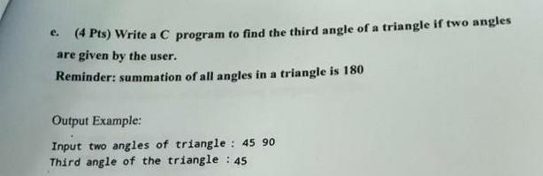 Solved e. (4 Pts) Write a C program to find the third angle | Chegg.com
